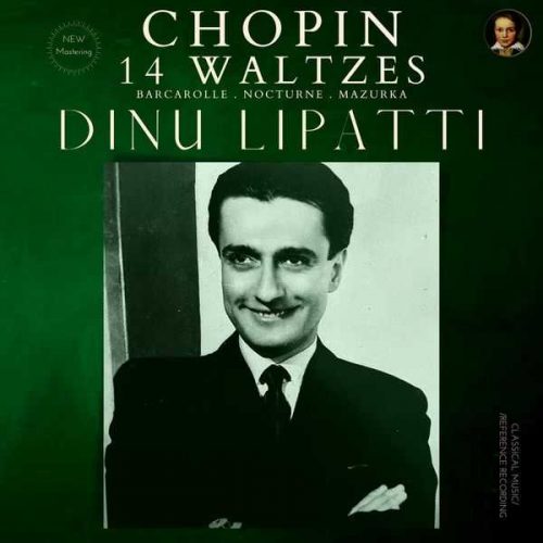 Dinu Lipatti: Chopin - 14 Waltzes, Barcarolle, Nocturne, Mazurka (FLAC) - BOXSET.ME
