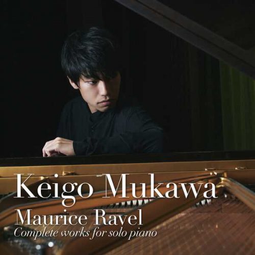 Keigo Mukawa: Maurice Ravel - Complete Works for Solo Piano (24/96 FLAC ...
