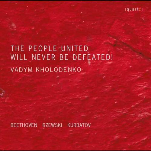 Vadym Kholodenko: Beethoven, Rzewski, Kurbatov - The People United Will ...