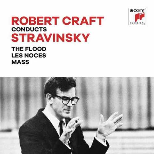 Robert Craft conducts Stravinsky: The Flood, Les Noces, Mass (FLAC ...