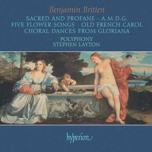 Polyphony, Stephen Layton: Benjamin Britten - Sacred & Profane, A.M.D.G, Five Flower Songs, Old ...