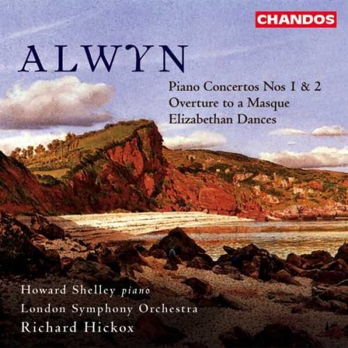 Hickox: Alwyn - Piano Concertos no.1 & 2, Overture to a Masque ...